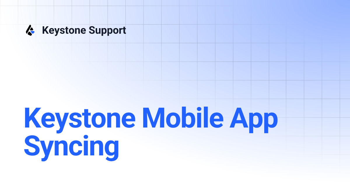 Keystone Mobile App Syncing | Keystone Support