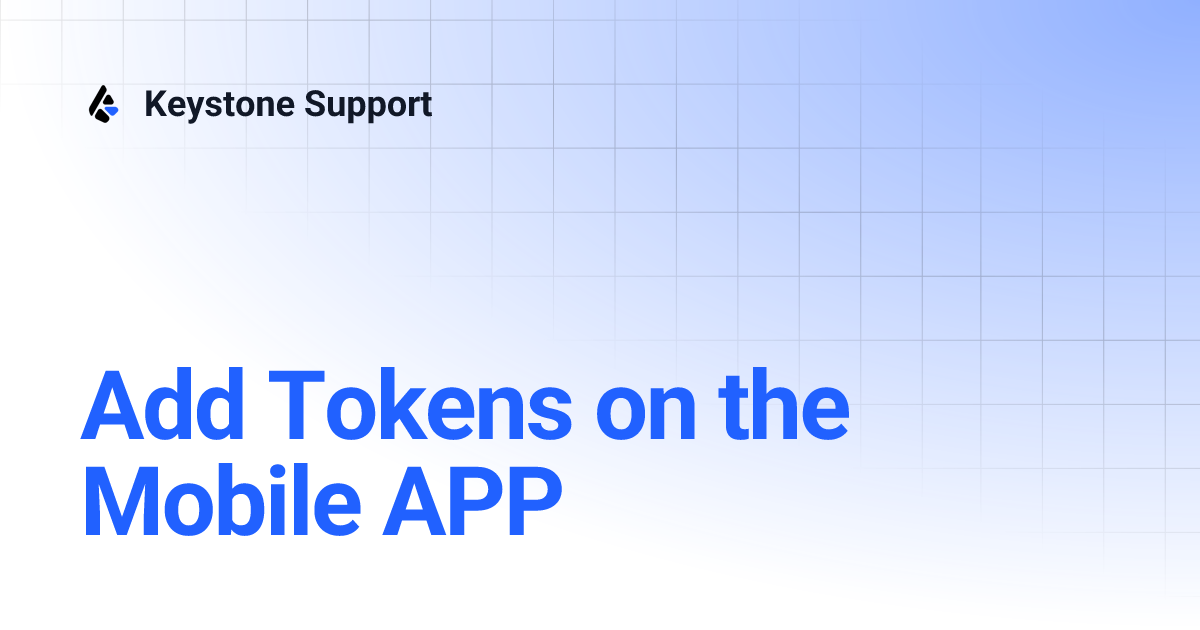 Add Tokens on the Mobile APP | Keystone Support