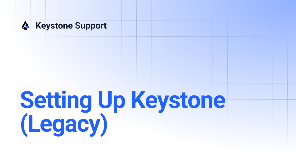 Setting Up Keystone (Legacy) | Keystone Support