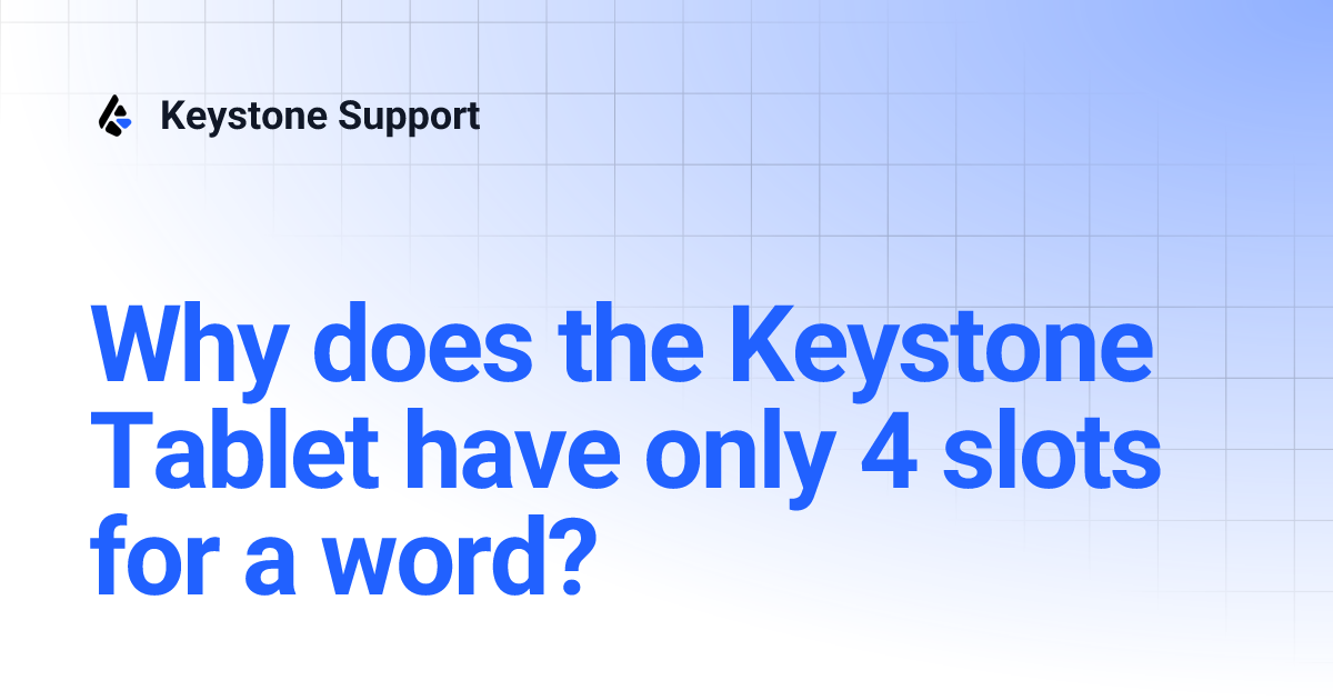 Why does the Keystone Tablet have only 4 slots for a word? | Keystone Support