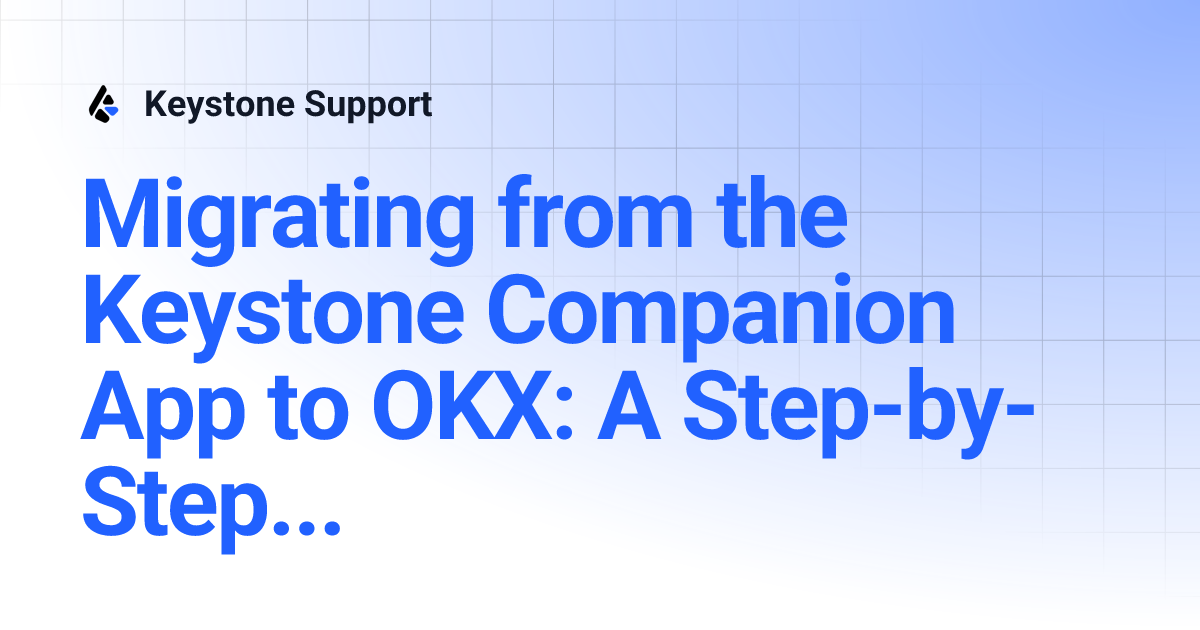 Migrating from the Keystone Companion App to OKX: A Step-by-Step Guide | Keystone Support